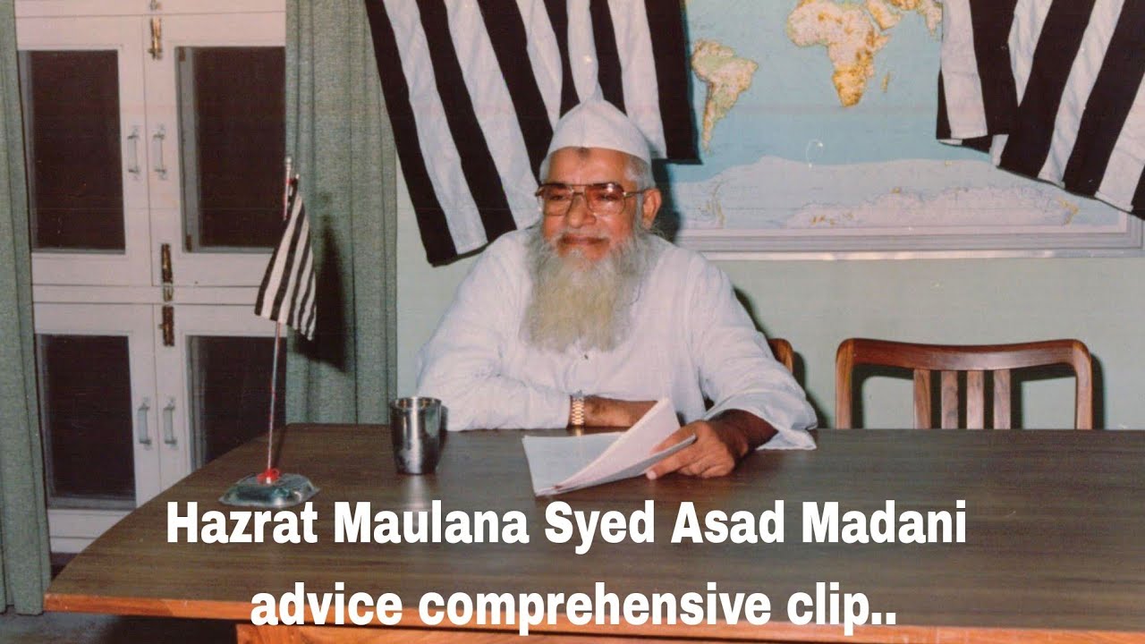Hazrat Maulana Syed Asad Madani, advice comprehensive clip - YouTube