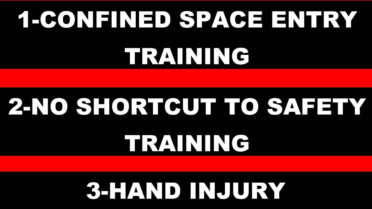 3 trainings confined space, no short cut to safety, hand Injury ...