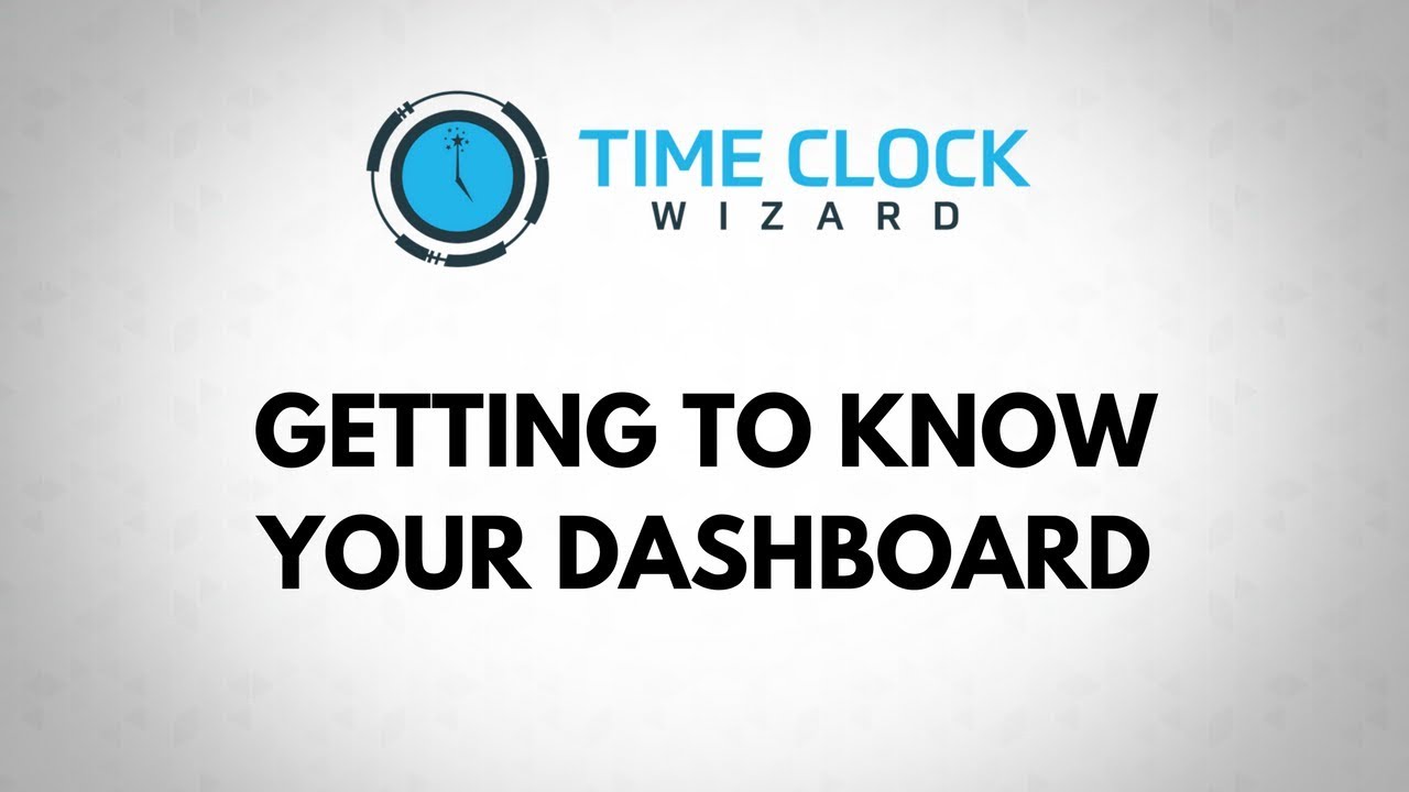Getting to Know Your Dashboard with Time Clock Wizard - YouTube