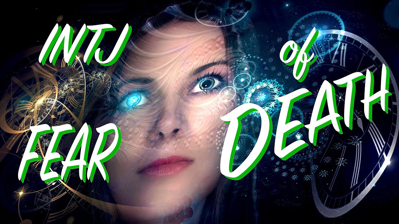 INTJ FEAR of DEATH? - YouTube