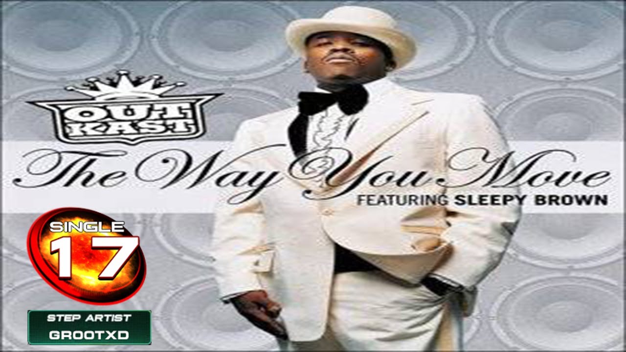 THE WAY YOU MOVE - Outkast feat. Sleepy Brown | S17 - YouTube