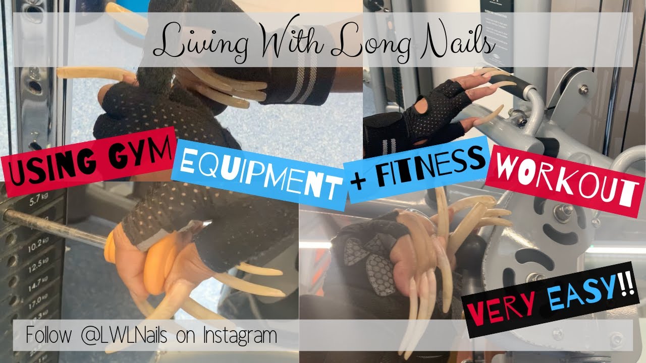 GYM TIME!! How To Workout With Long Nails & USE FITNESS EQUIPMENT [So ...