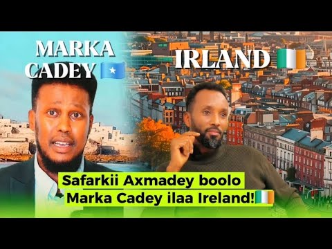 Exclusive #1.Safarkii Ahmedey boolo Marka Cadey ilaa Ireland! - YouTube