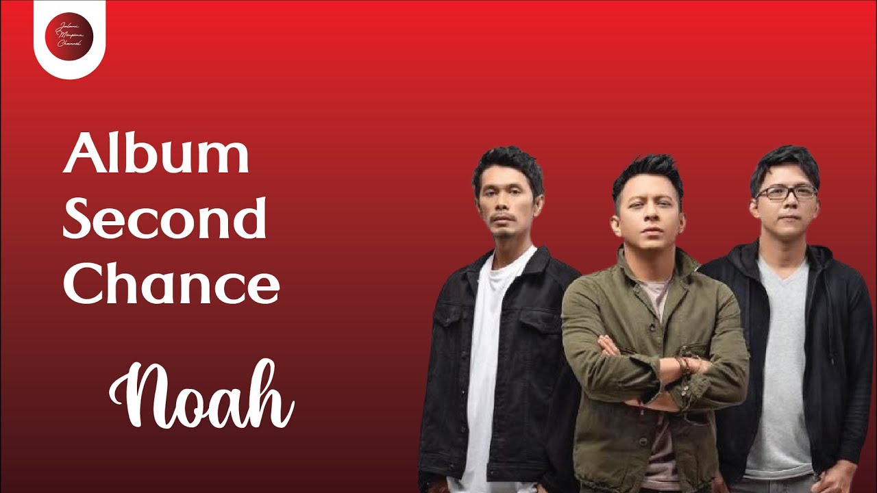 Noah Full Album New Version Second Chance - YouTube