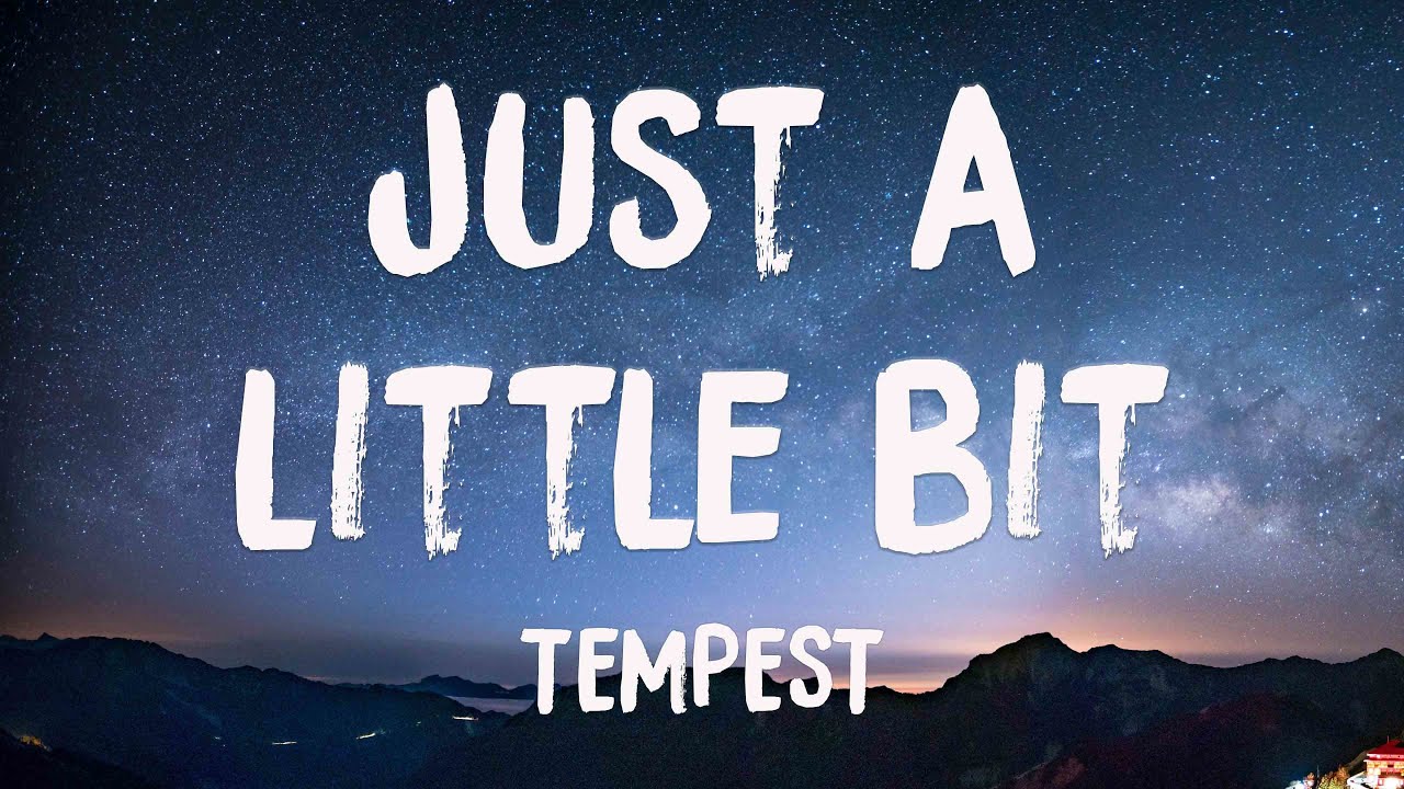 Just a little bit - TEMPEST {Lyrics Video} 💝 - YouTube