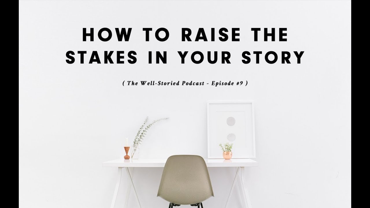 Episode #9: How to Raise the Stakes in Your Story - YouTube