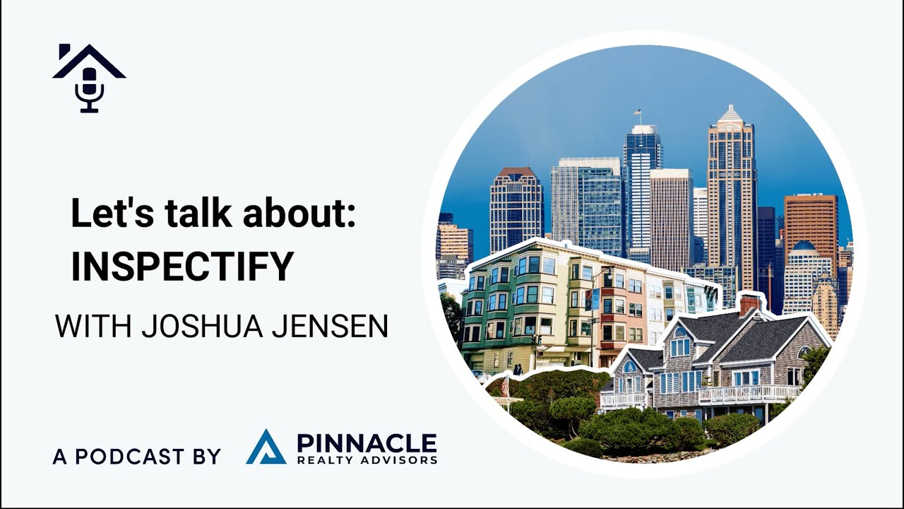 Pinnacle Realty Advisors Podcast #3 with Inspectify - YouTube