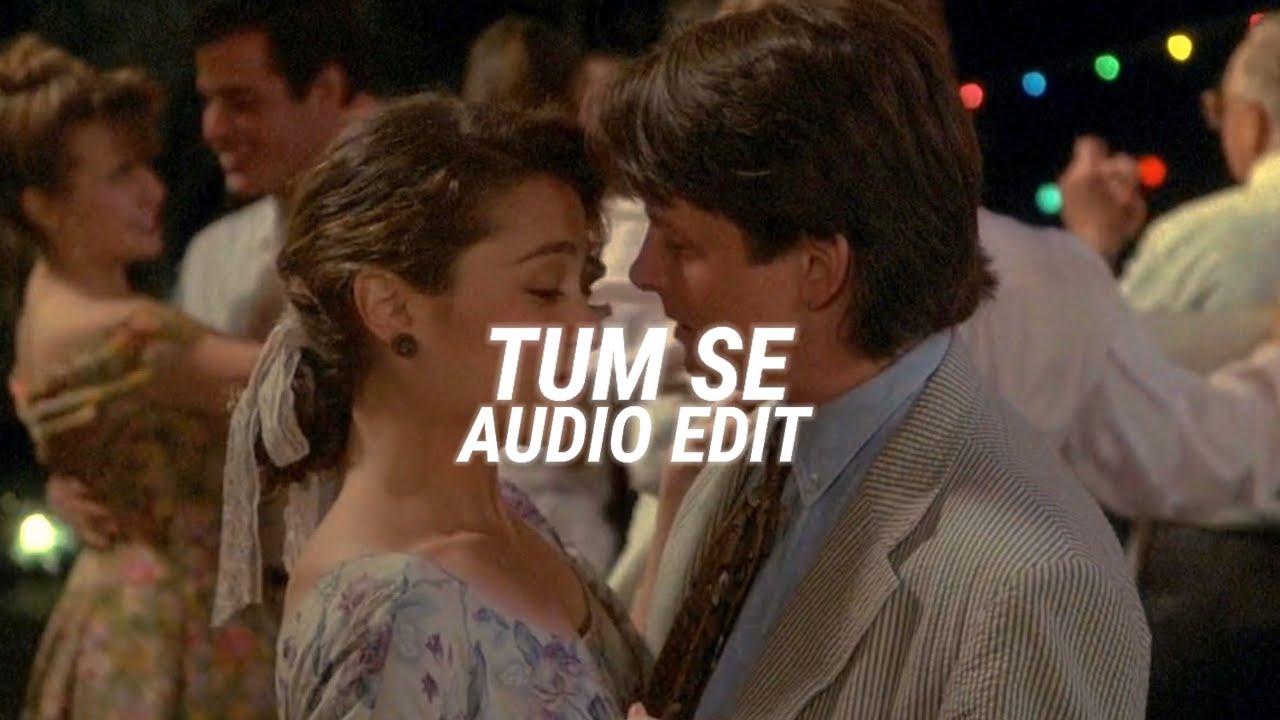 Tum Se—Audio Edit - YouTube