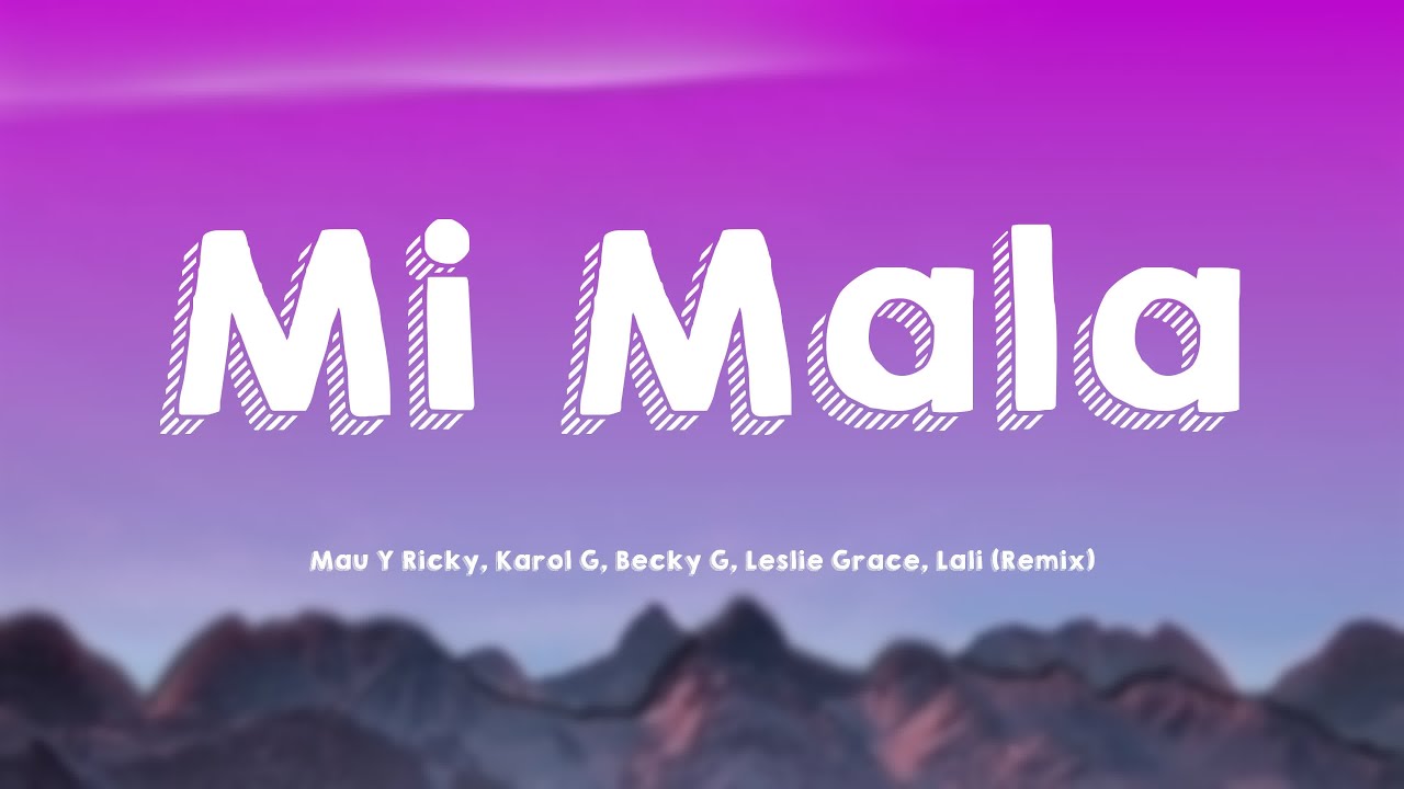 Mi Mala - Mau Y Ricky, Karol G, Becky G, Leslie Grace, Lali (Remix ...
