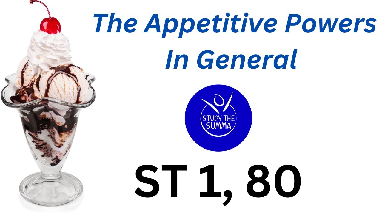 Study the Summa- ST 1, 80- The Appetitive Powers of the Soul in General ...