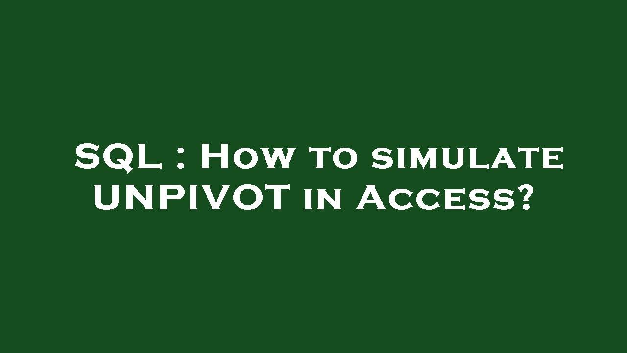 SQL : How to simulate UNPIVOT in Access? - YouTube