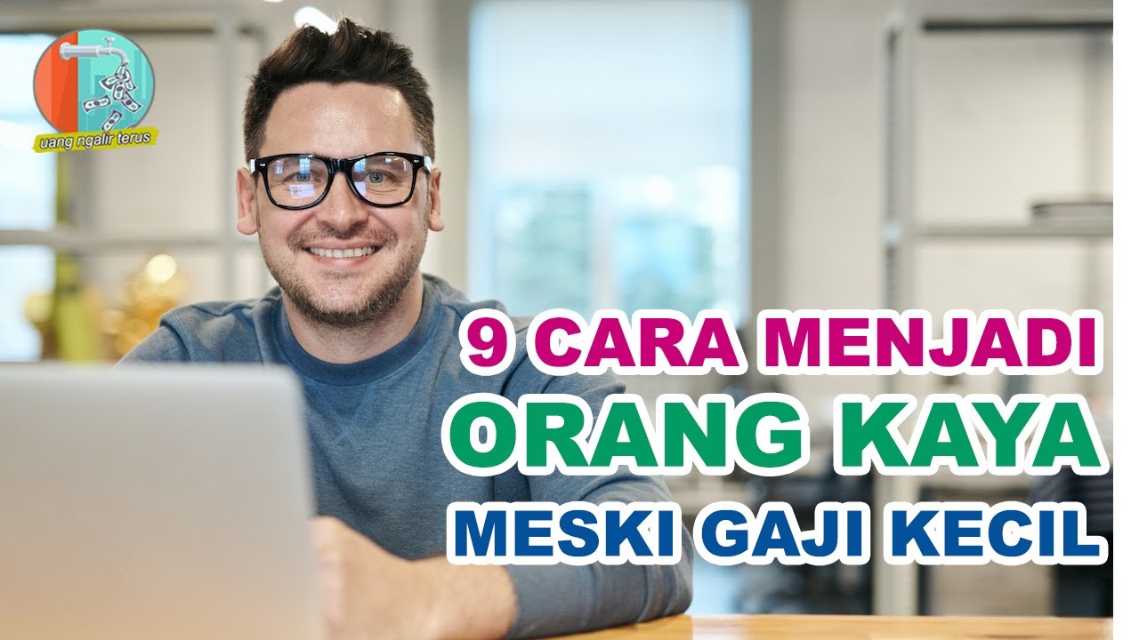 CARA MENJADI ORANG KAYA DAN SUKSES DI USIA MUDA MESKIPUN GAJI KECIL | 9 TIPS MENJADI KAYA - YouTube