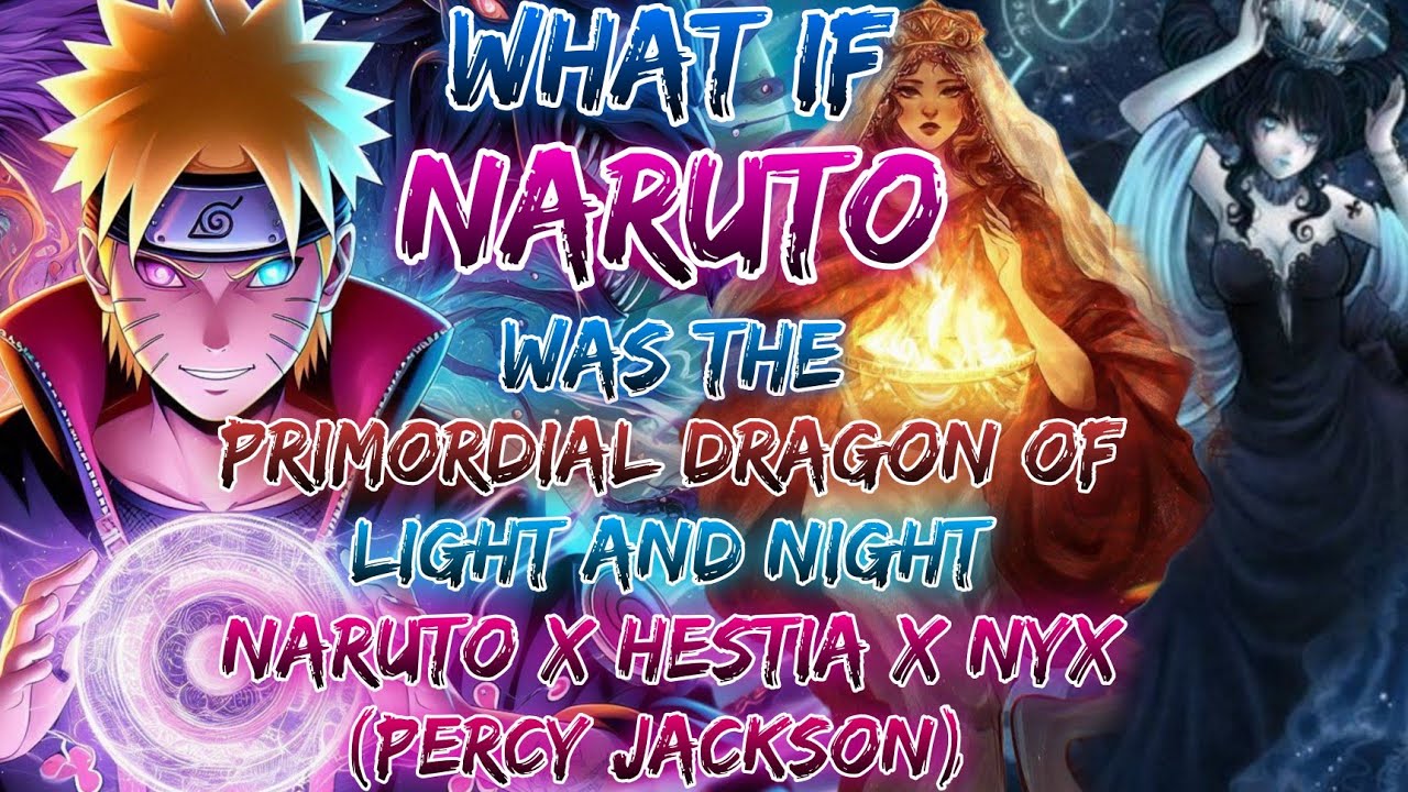 What If Naruto Was The Primordial Dragon Of Light And Night | Naruto x ...