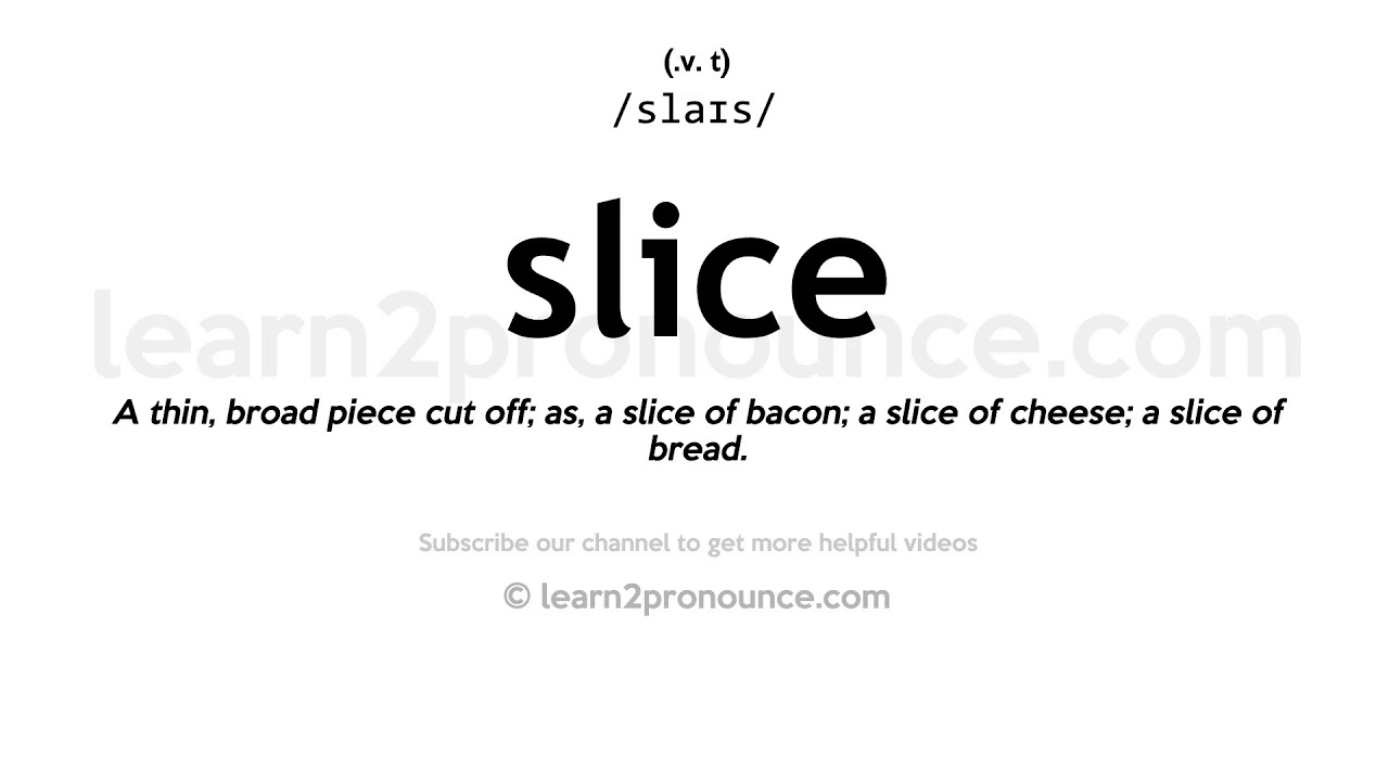Pronunciation of Slice | Definition of Slice - YouTube