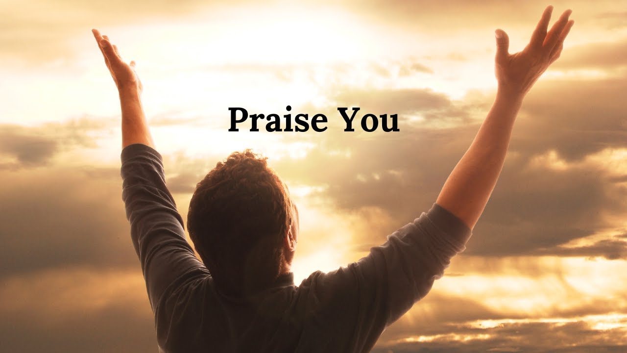 Praise You / Filled with Praise (Piano and Song) - YouTube