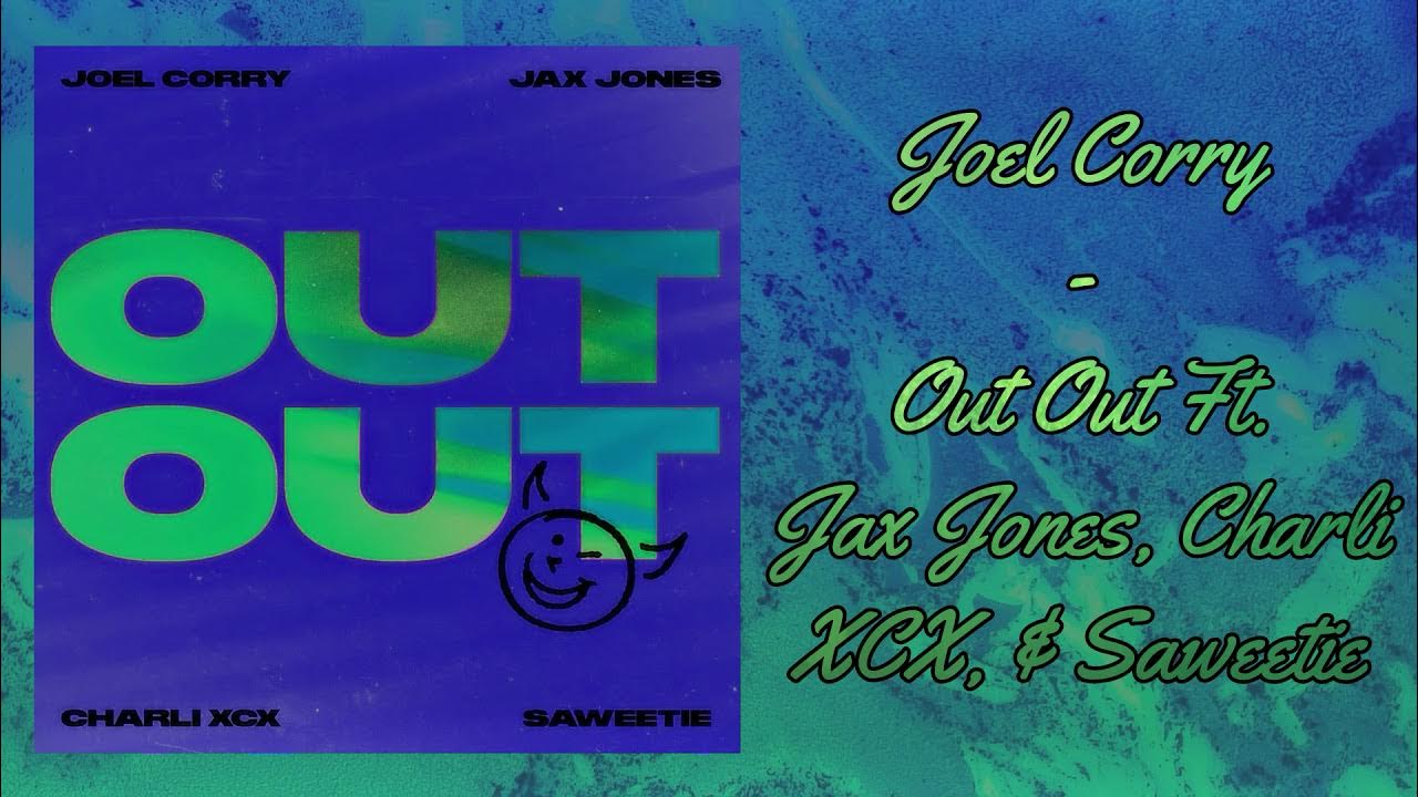 Joel Corry - Out Out Ft. Jax Jones, Charli XCX, & Saweetie (Audio ...