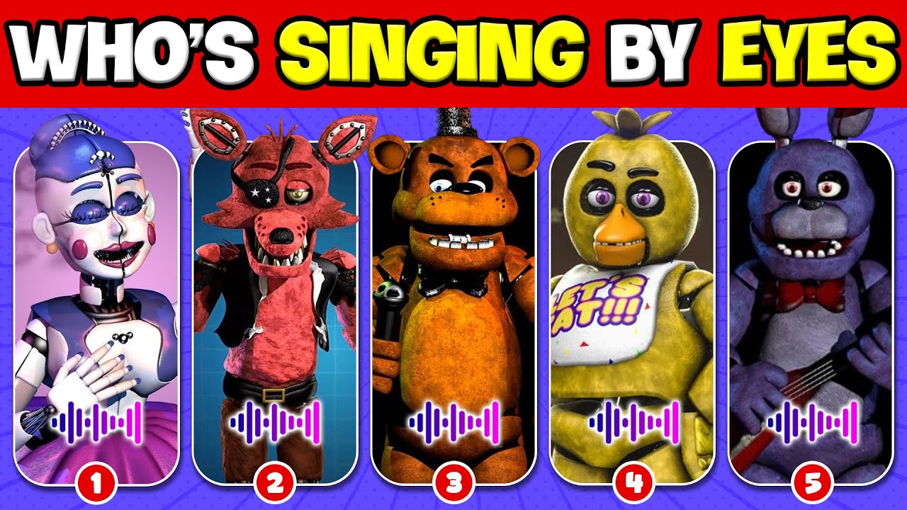 Guess Whos Singing By Fnaf Characters Eyes Freddy Fazbear Foxy Chicabonnie Ballora Fnaf