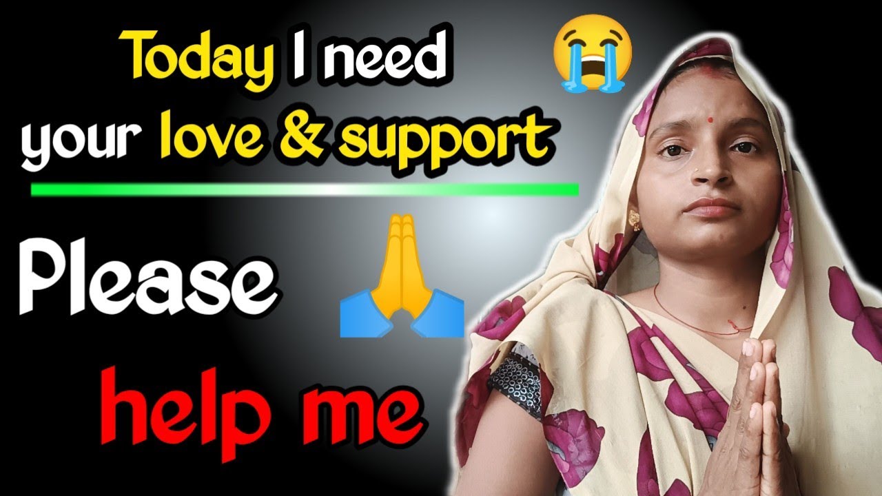 Please help me 🙏🙏🙏 Today I need your help and motivation - YouTube