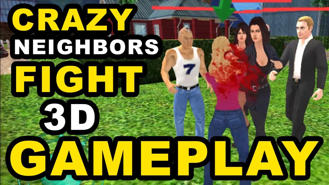 Crazy Neighbor Fights 3D Gameplay - Android Gameplay - Level 1 to Level ...