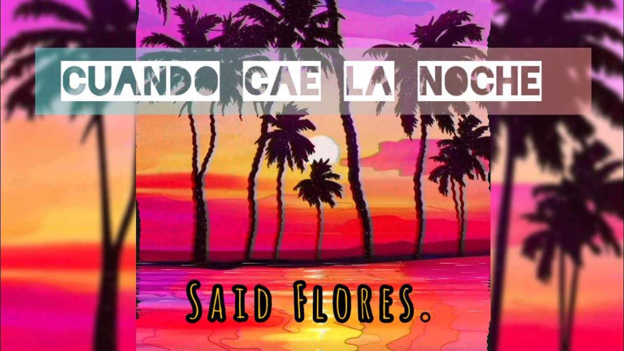 Said Flores -cuando cae la noche- (prod. JupaBeats) - YouTube