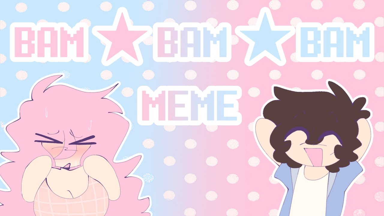 BAM☆BAM☆BAM | animation meme - YouTube