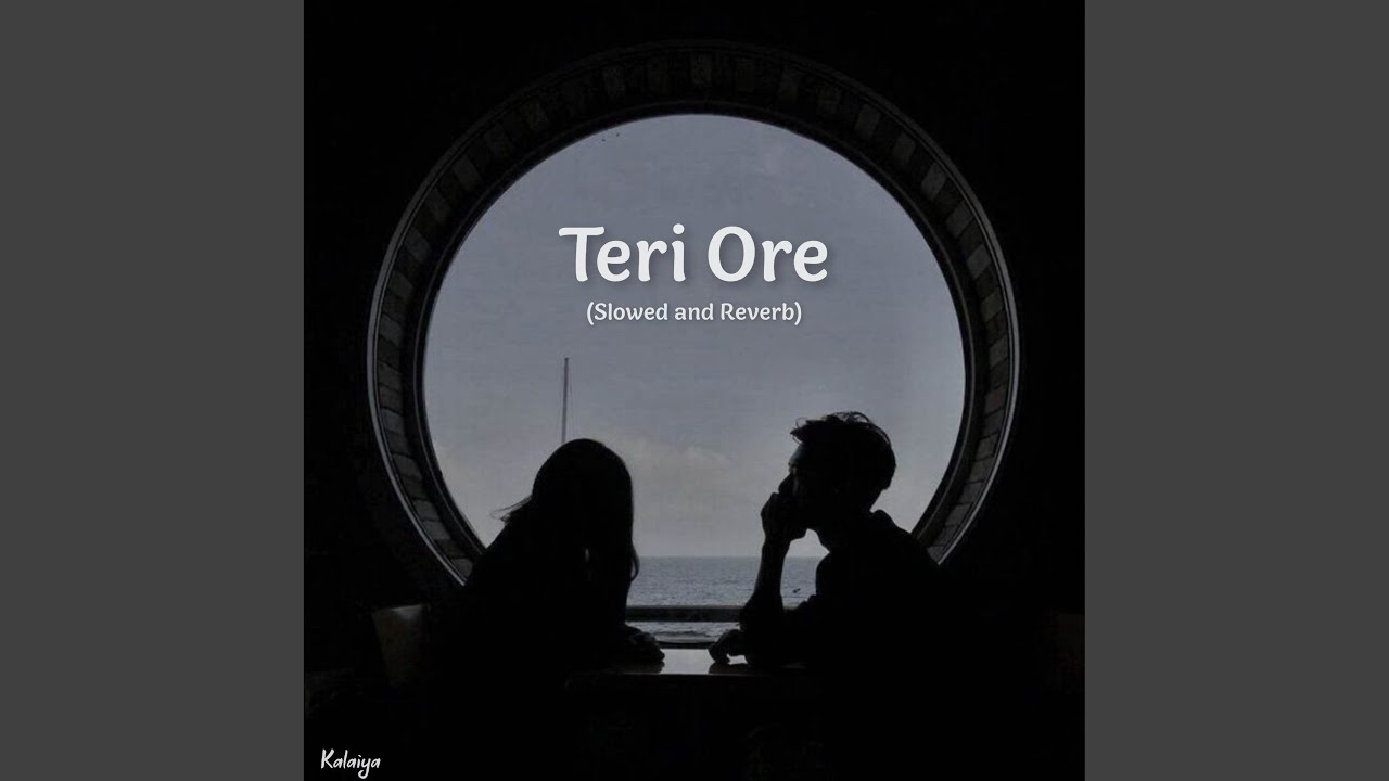 Teri Ore (Slowed and Reverb) - YouTube Music