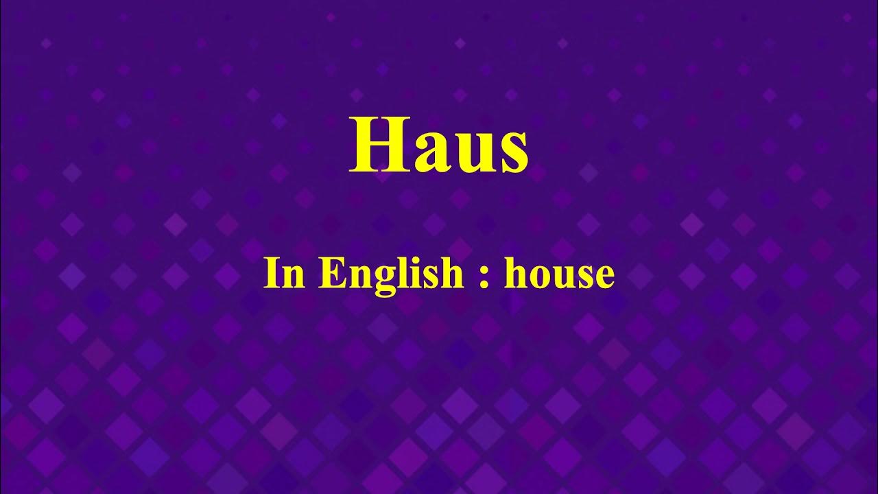 Learn how to pronounce Haus in German or what is the German of house ...