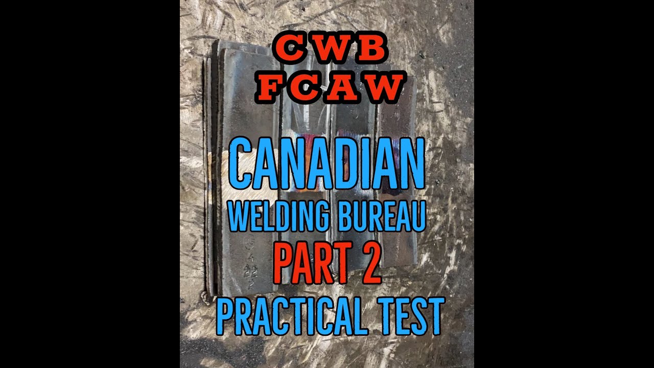 Part 2practical Welding Test 1g 4g Fcaw Canada Youtube