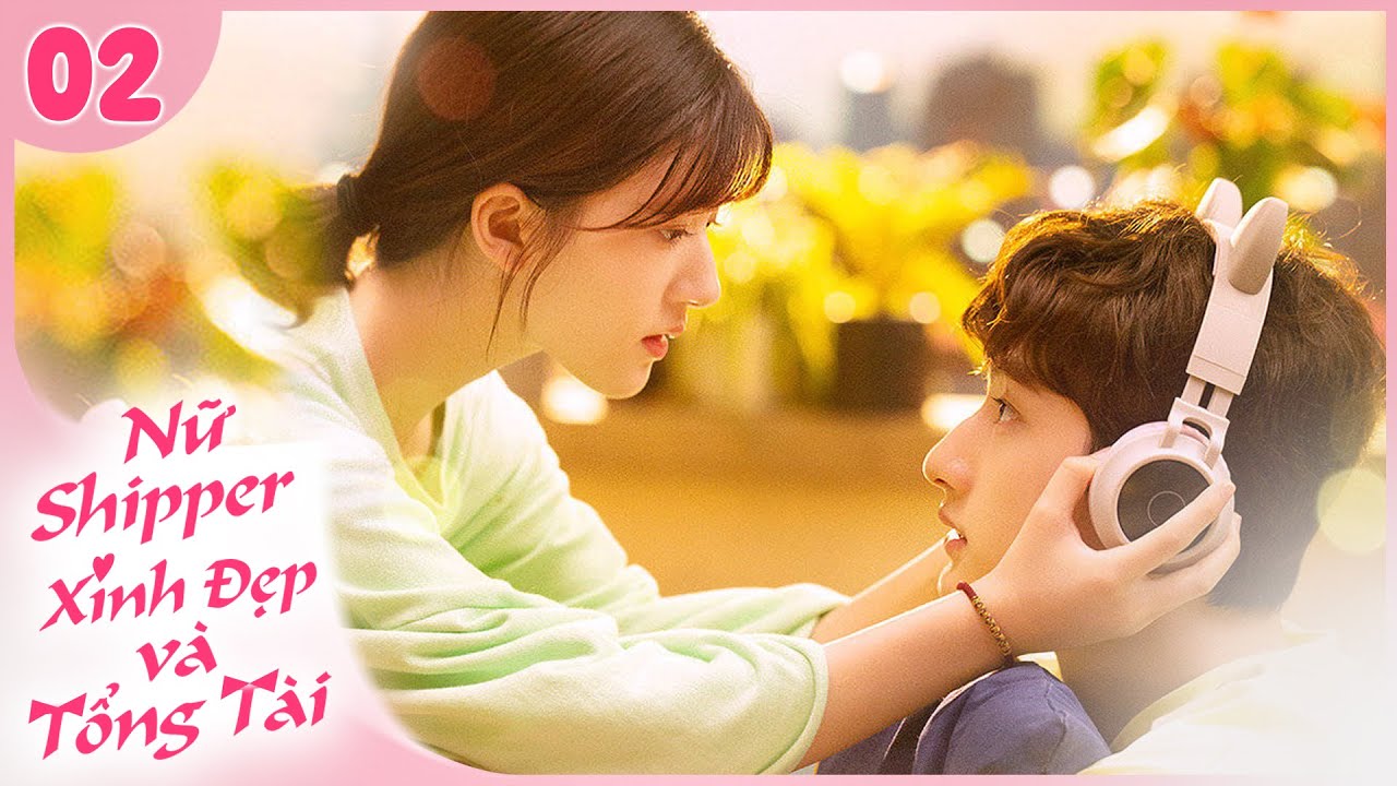NỮ SHIPPER XINH ĐẸP VÀ TỔNG TÀI Tập 2 | Phim Ngôn Tình Trung Quốc Hay ...