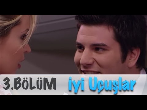 İyi Uçuşlar 3.Bölüm