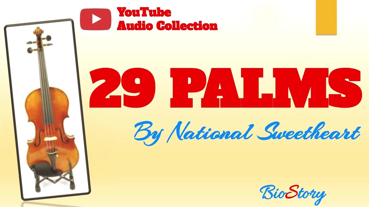 29 PALMS BY NATIONAL SWEETHEART - YouTube