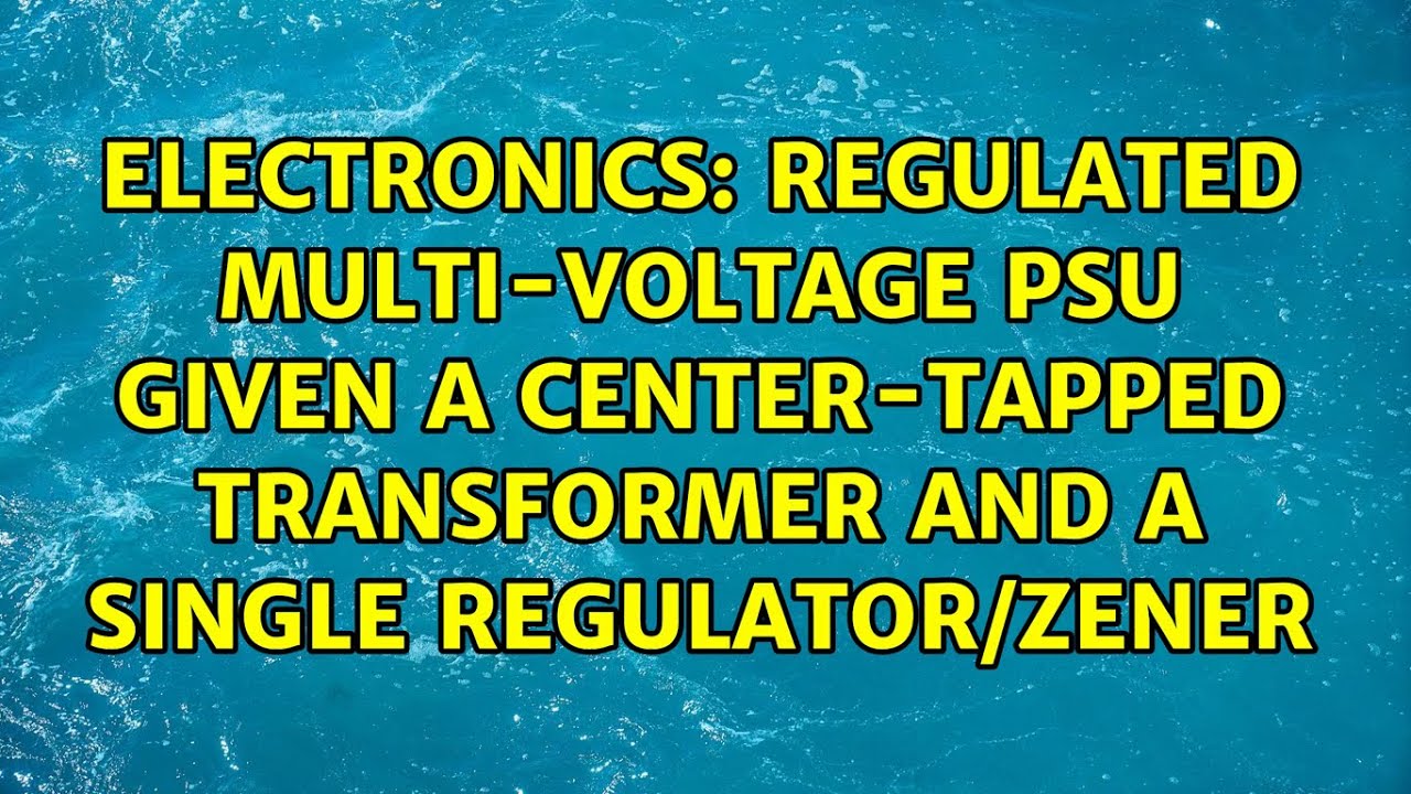 Regulated multi-voltage PSU given a center-tapped transformer and a ...