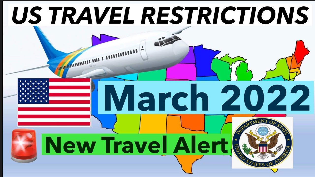 US TRAVEL RESTRICTIONS 2022 | NEW TRAVEL ALERT AND LATEST ENTRY ...