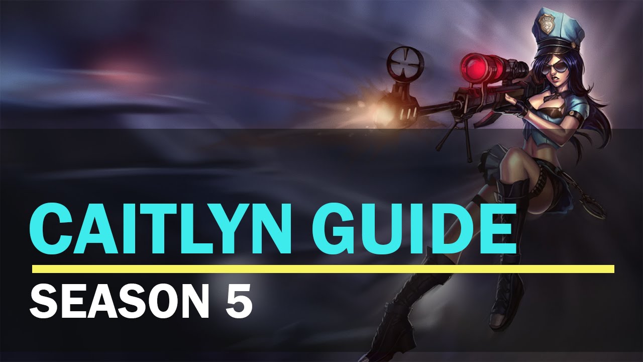 League of Legends. Caitlyn Guide HD. Season 5. Diamond ADC. - YouTube