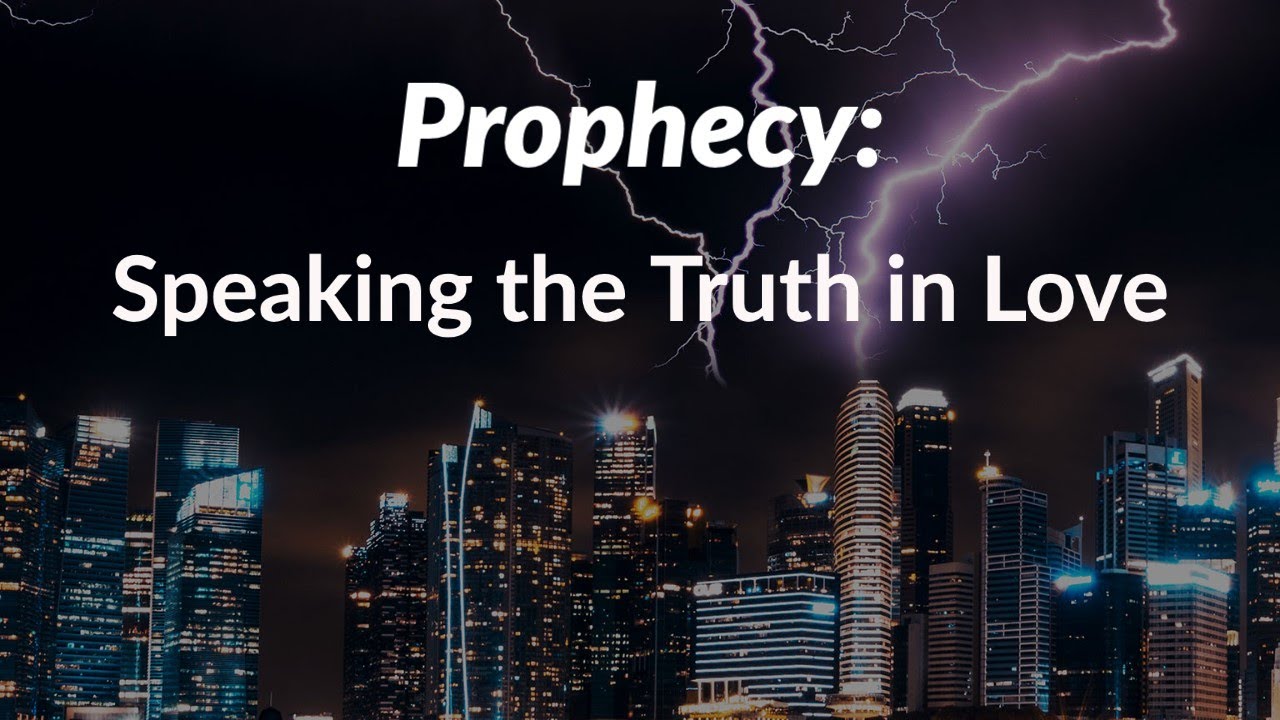 Prophecy: Speaking the Truth in Love (Clint Schwartz) - YouTube