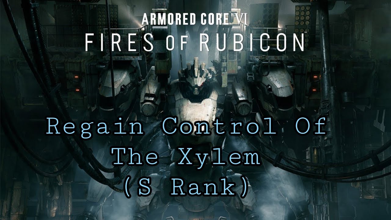 Armored Core VI - Regain Control Of The Xylem (S Rank) - YouTube