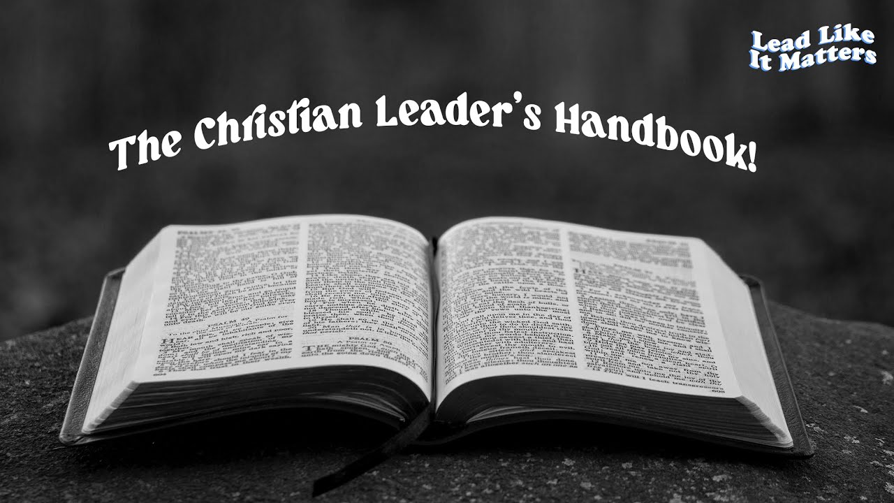 Lead Like It Matters: The Christian Leaders Essential Handbook! - YouTube