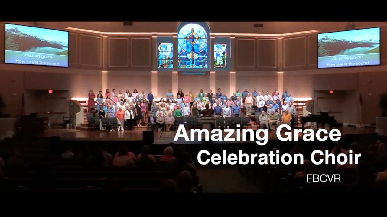 Amazing Grace | Celebration Choir FBCVR - YouTube