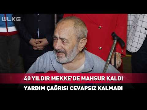40 Yıl Mekke'de Mahsur Kaldı! Yardım Çağrısı Cevapsız Kalmadı...