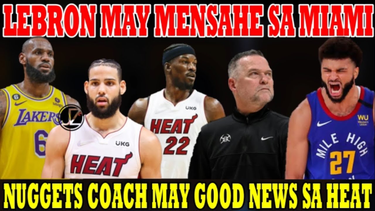 NUGGETS may GOOD NEWS sa Miami HEAT | LEBRON may MENSAHE sa DATING Team ...