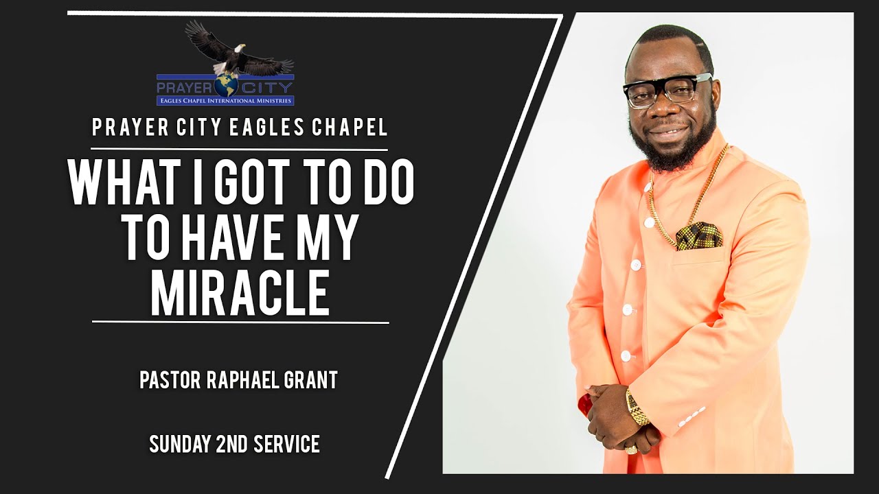 WHAT I GOT TO DO TO HAVE MY MIRACLE | BY PASTOR RAPHAEL GRANT - YouTube