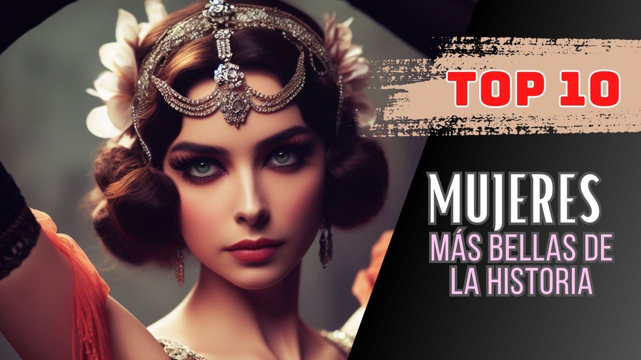💘 Top 10 Mujeres Más Bellas de la Historia: Belleza, Poder y Legado ...