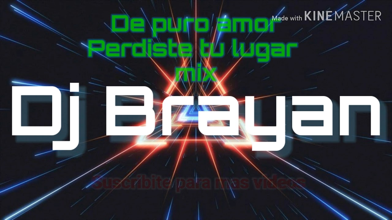 De puro amor ,perdiste tu lugar.Mix .DJ Brayan - YouTube