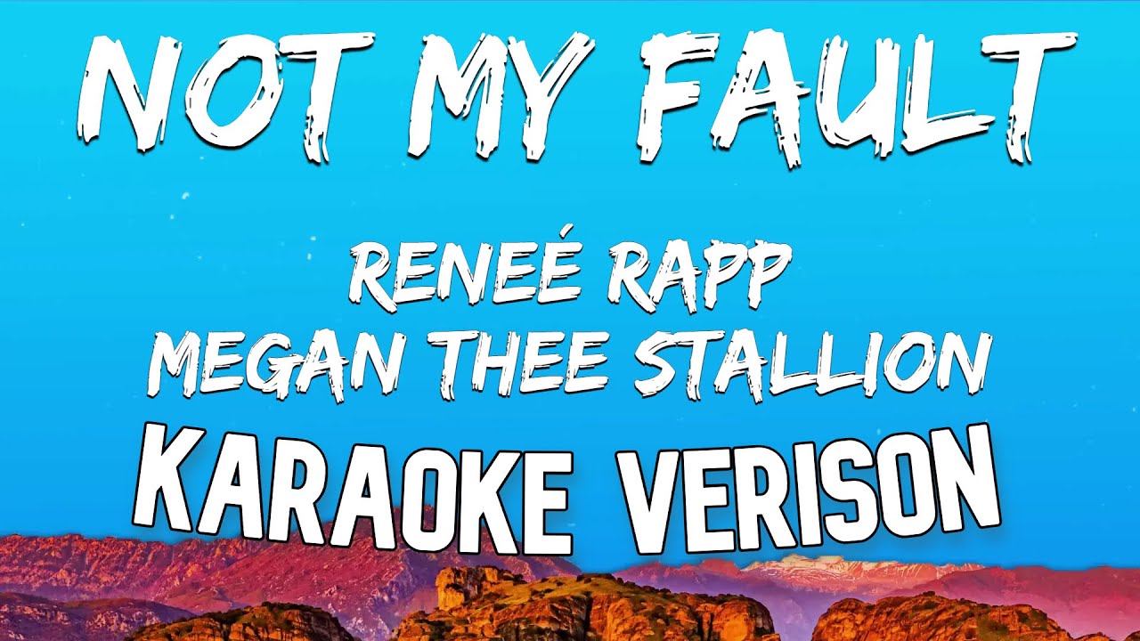 Reneé Rapp & Megan Thee Stallion - Not My Fault (Karaoke Version) - YouTube