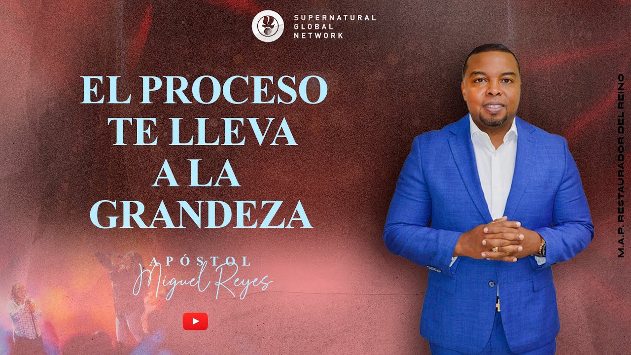 El Proceso te lleva a la Grandeza - Apóstol Miguel Reyes | Oct, 15 ...
