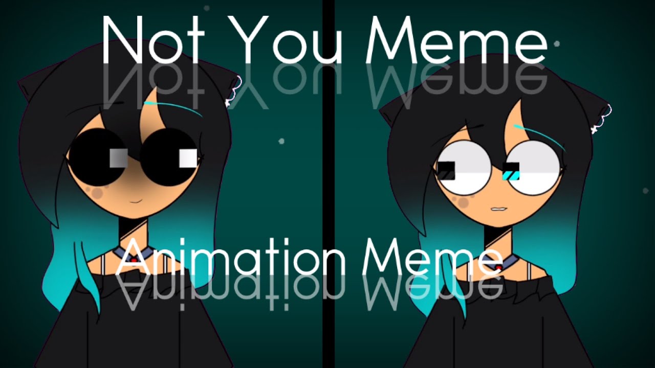 Not You Meme | Animation Meme | 370 Sub special | - YouTube
