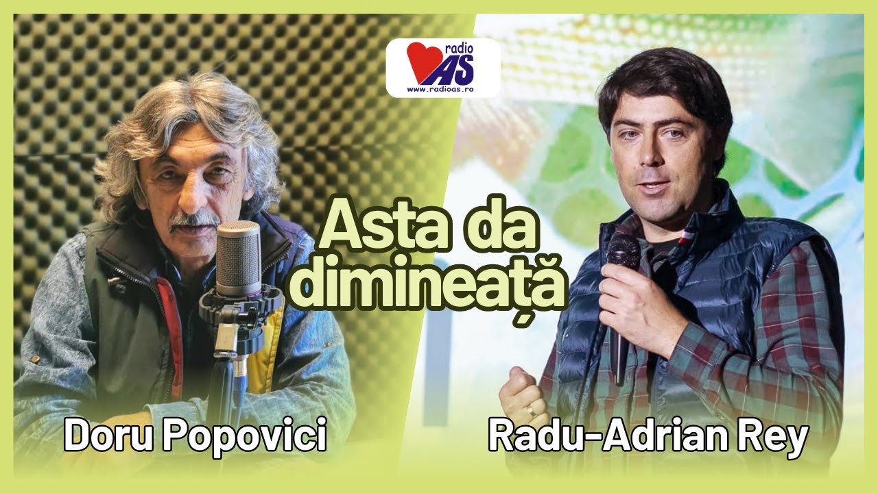 ASTA DA DIMINEAȚĂ, cu DORU POPOVICI și RADU-ADRIAN REY, președintele ...