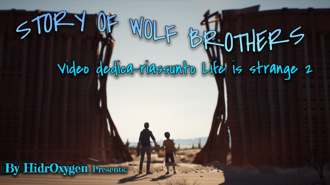 Life Is Strange 2 | STORY OF THE WOLF BROTHERS - Riassunto - Sean and ...