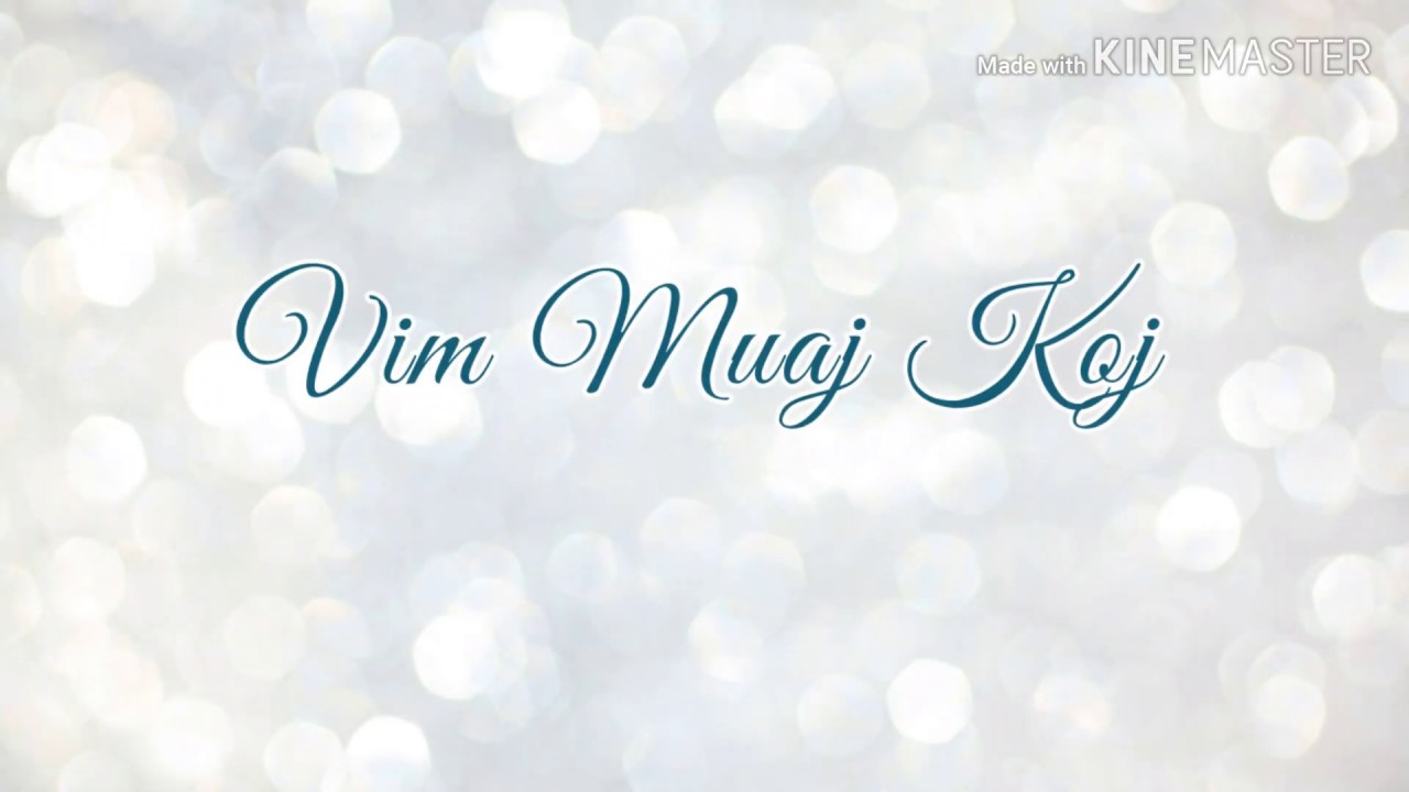 Vim Muaj Koj - Christina Xiong (lyrics) - YouTube
