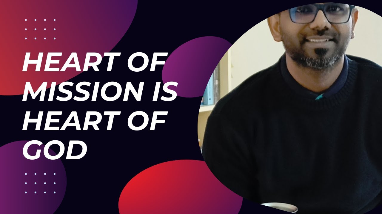 Heart of Mission is to reflect the heart of God - YouTube